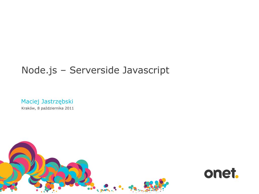PPT - Node.js – Serverside Javascript PowerPoint Presentation, free download - ID:7017438