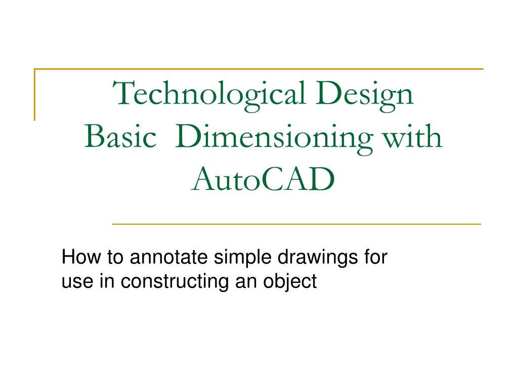 PPT - Technological Design Basic Dimensioning with AutoCAD PowerPoint Presentation - ID:7024588