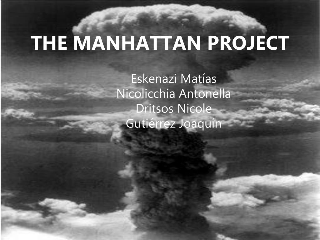 PPT - THE MANHATTAN PROJECT PowerPoint Presentation, free download - ID ...