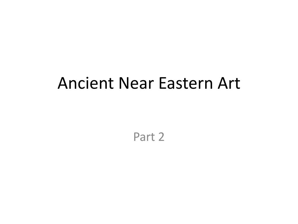 PPT - Ancient Near Eastern Art PowerPoint Presentation, free download ...