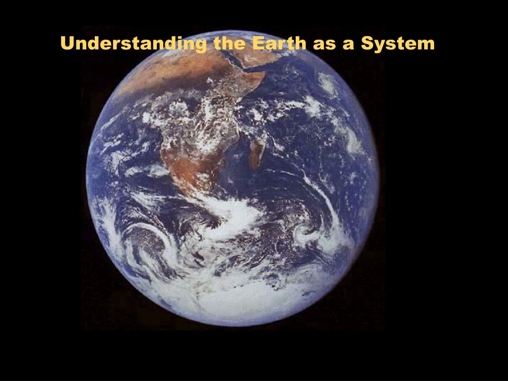 PPT - Understanding the Earth as a System PowerPoint Presentation, free ...