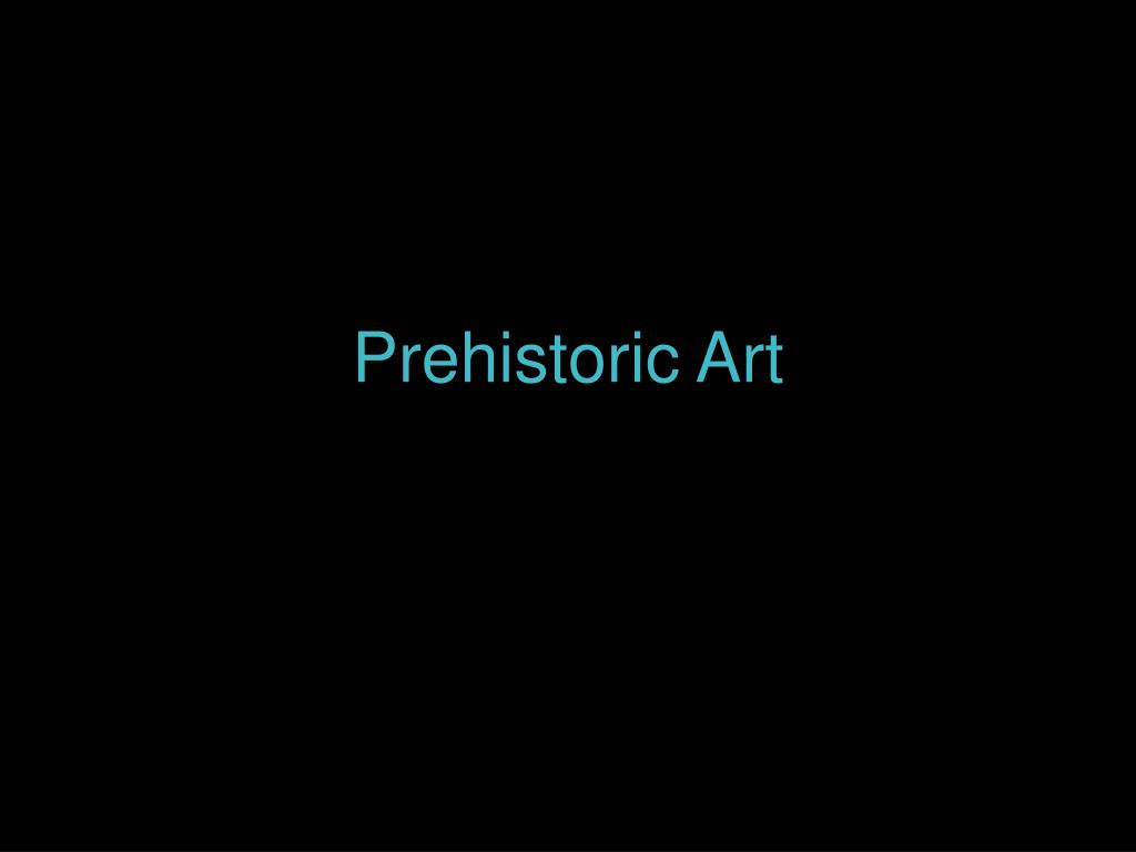 PPT - Prehistoric Art PowerPoint Presentation, free download - ID:7029002