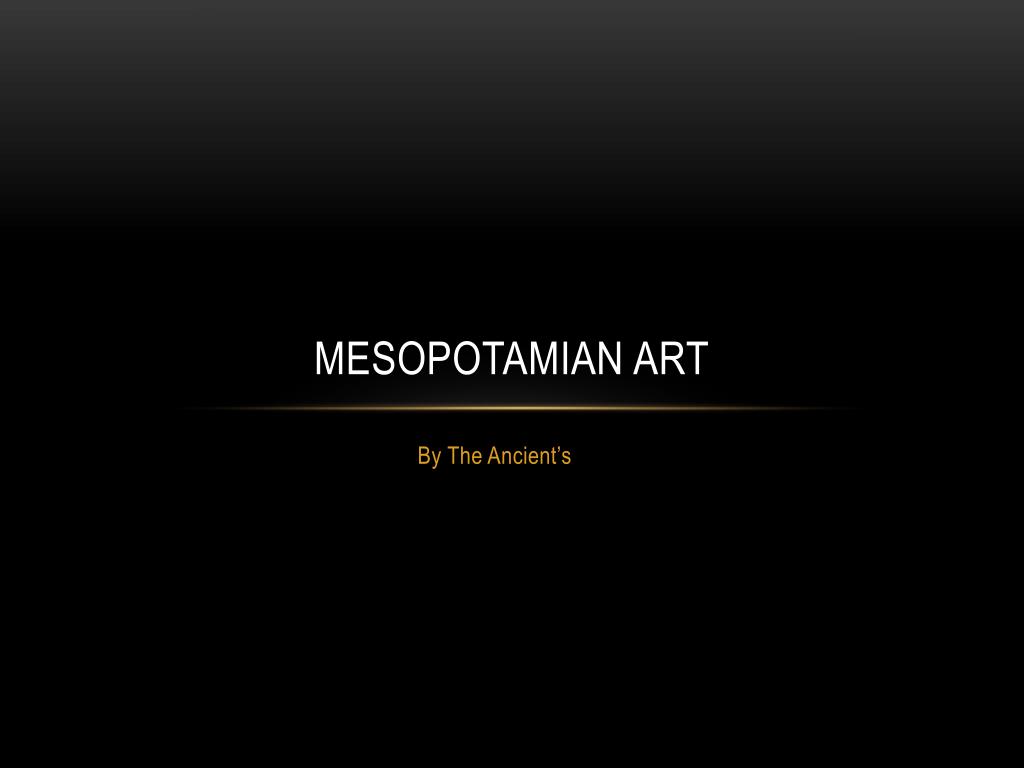 PPT - Mesopotamian Art PowerPoint Presentation, free download - ID:7029359