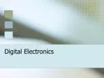 PPT - Digital Electronics PowerPoint Presentation, free download - ID ...