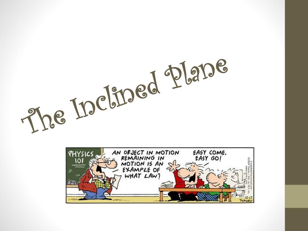 PPT - The Inclined Plane PowerPoint Presentation, free download - ID ...