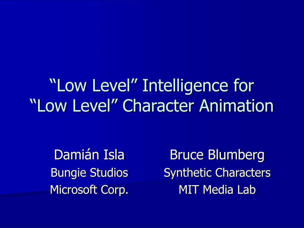 PPT - “Low Level” Intelligence for “Low Level” Character Animation ...
