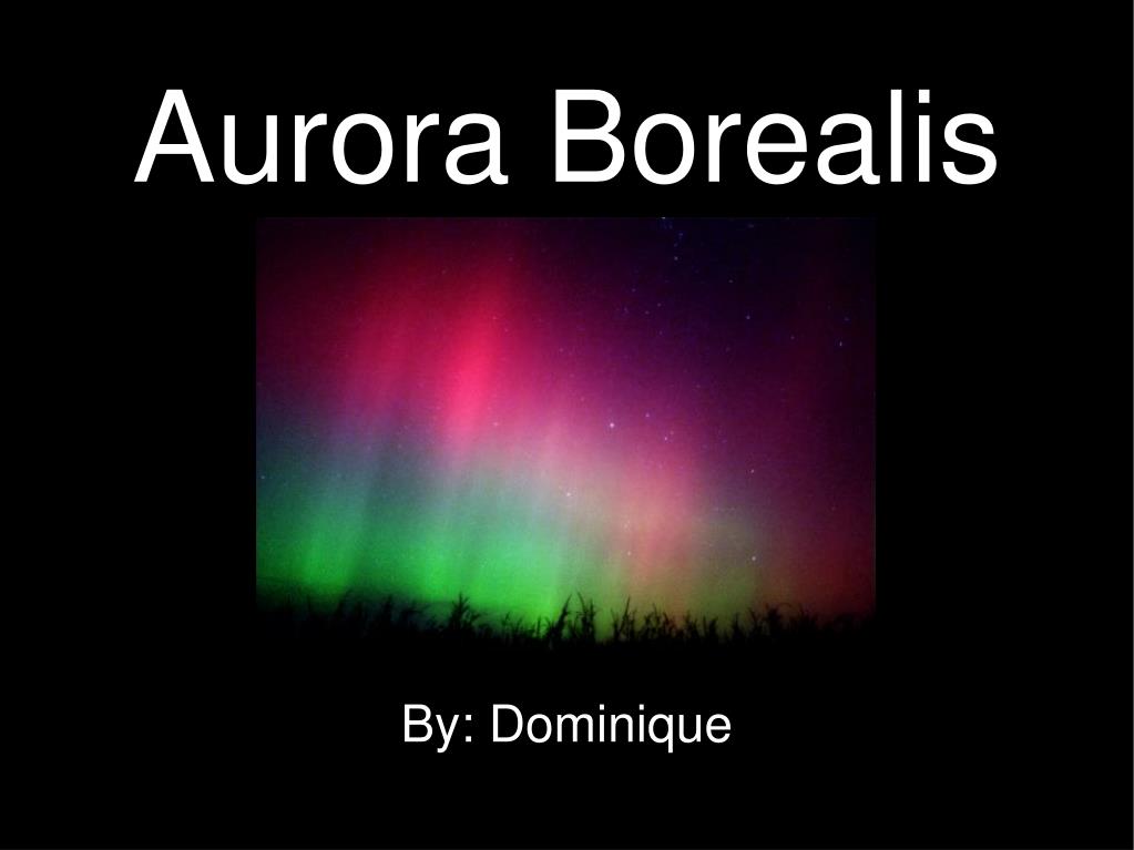 PPT - Aurora Borealis PowerPoint Presentation, free download - ID:7032973