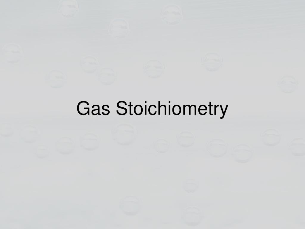 PPT - Gas Stoichiometry PowerPoint Presentation, free download - ID:7033406