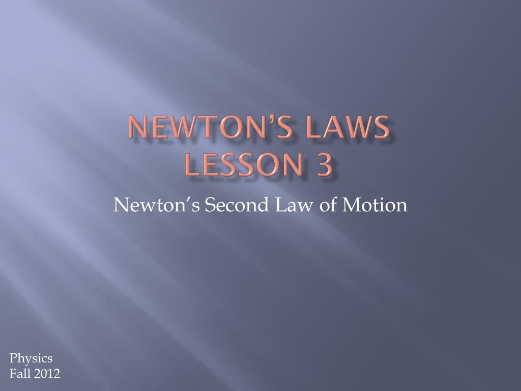 PPT - Newton’s Laws Lesson 3 PowerPoint Presentation, free download ...
