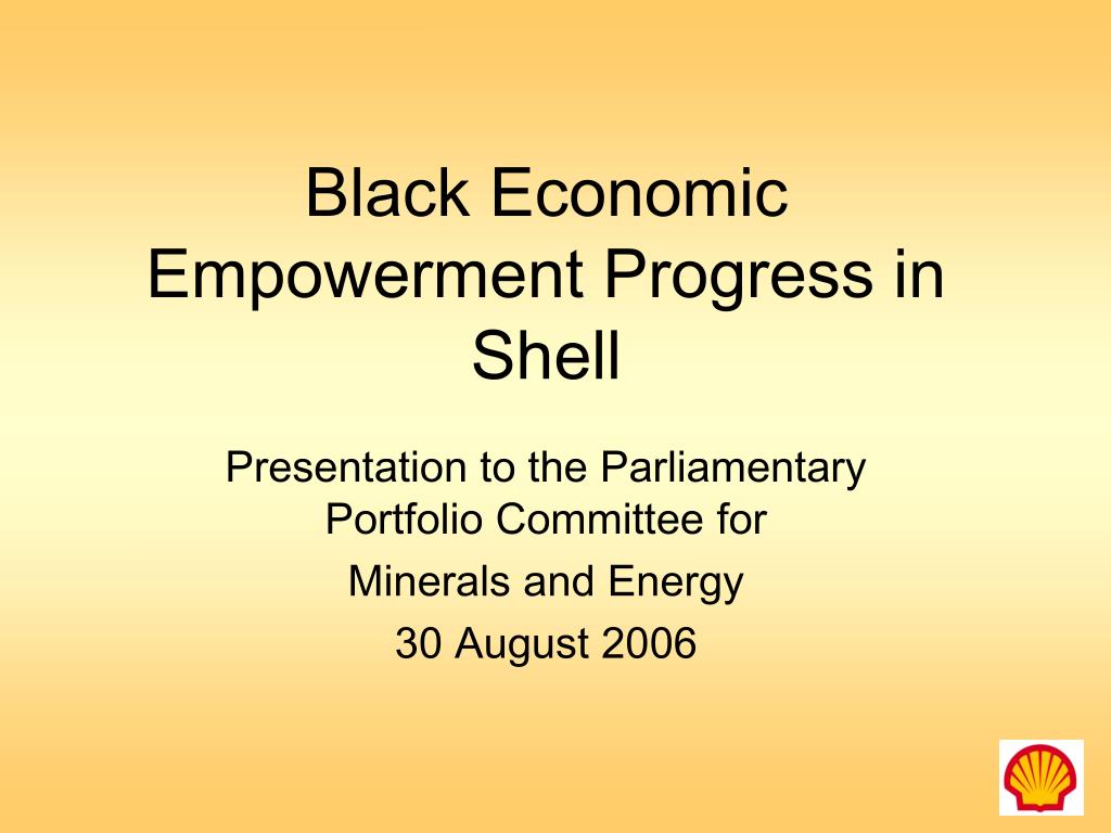 PPT - Black Economic Empowerment Progress in Shell PowerPoint ...