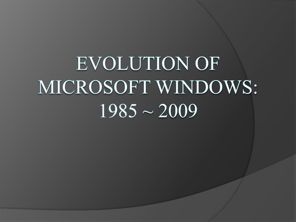 PPT - Evolution of Microsoft Windows: 1985 ~ 2009 PowerPoint ...