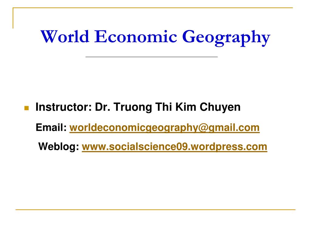 PPT - World Economic Geography PowerPoint Presentation, free download ...