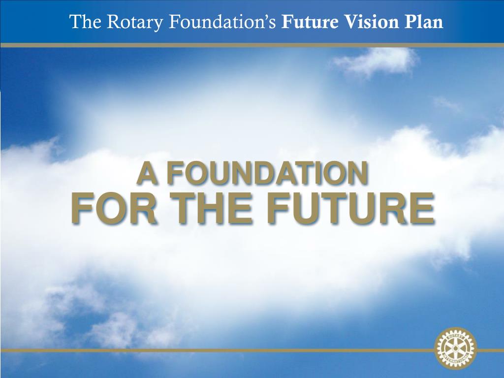 PPT - The Rotary Foundation’s Future Vision Plan PowerPoint ...