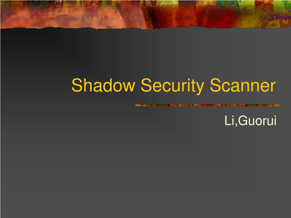 PPT - Shadow Security Scanner PowerPoint Presentation, free download - ID:7037963