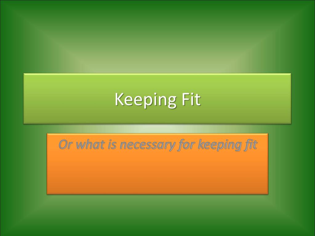 PPT - Keeping Fit PowerPoint Presentation, free download - ID:7038029