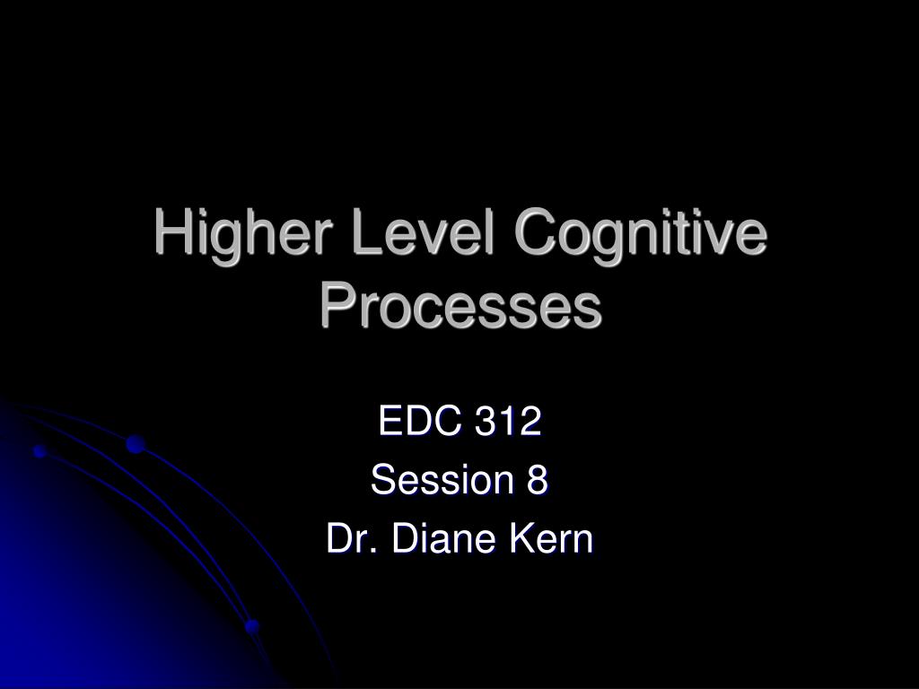 PPT - Higher Level Cognitive Processes PowerPoint Presentation, free ...