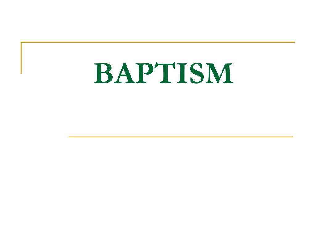 PPT - BAPTISM PowerPoint Presentation, free download - ID:7039566