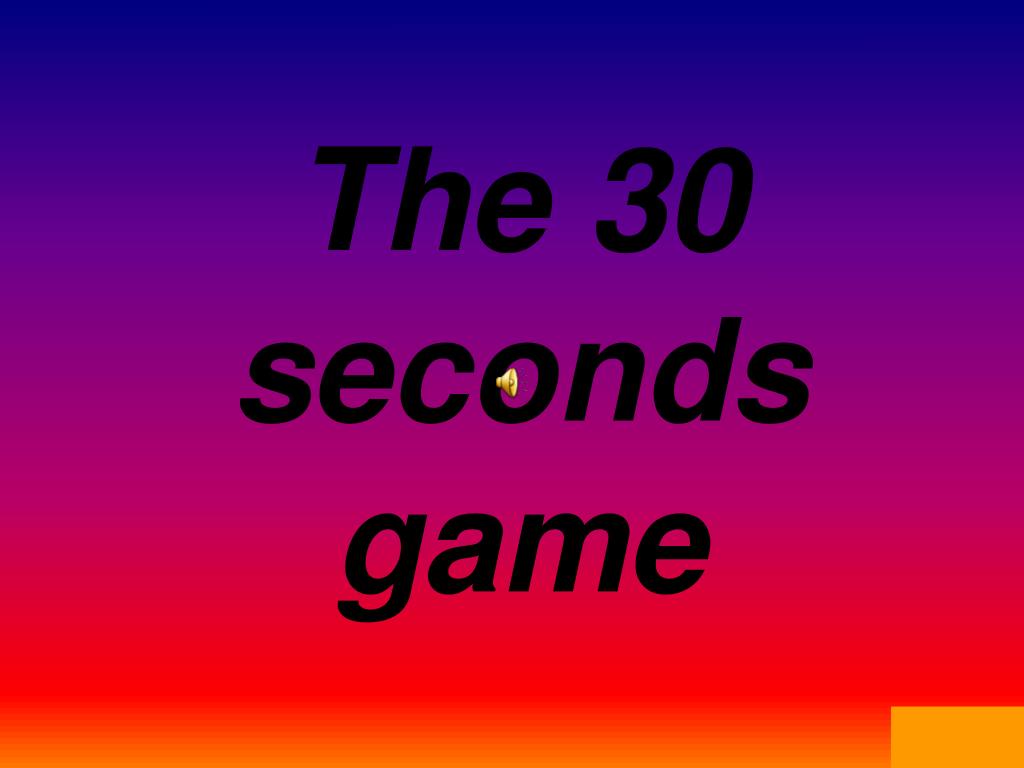 PPT - The 30 seconds game PowerPoint Presentation, free download - ID ...