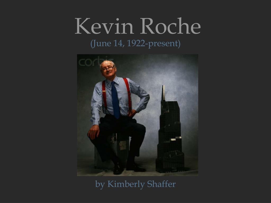 PPT - Kevin Roche PowerPoint Presentation, free download - ID:7040936