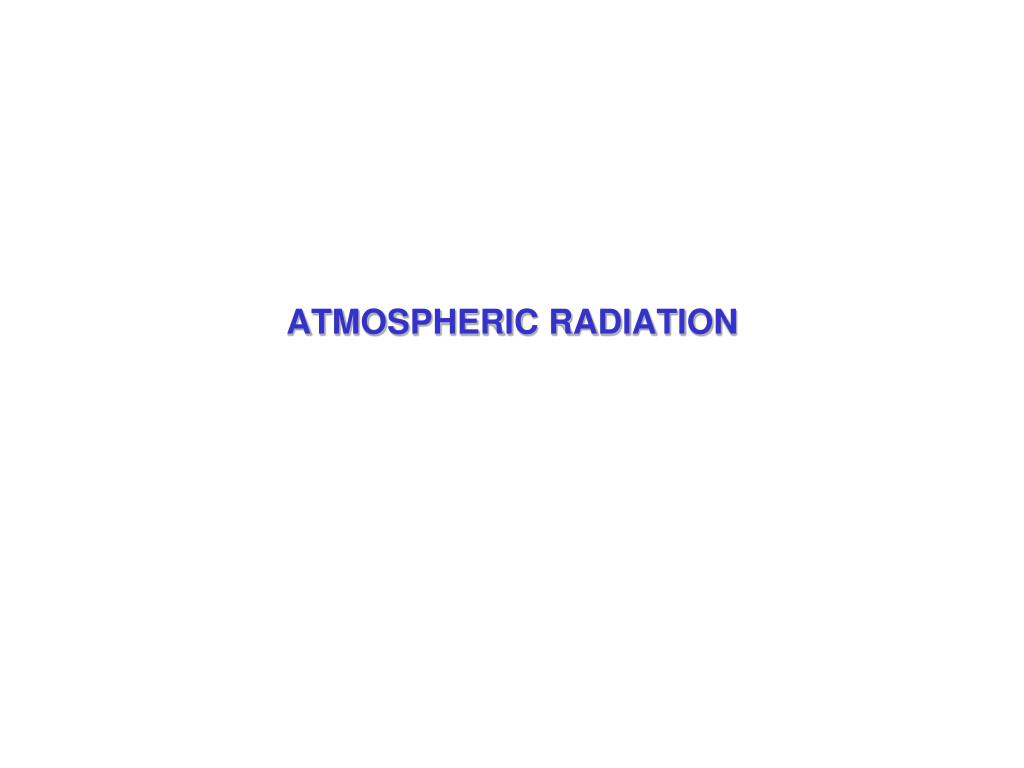 PPT - ATMOSPHERIC RADIATION PowerPoint Presentation, free download - ID ...