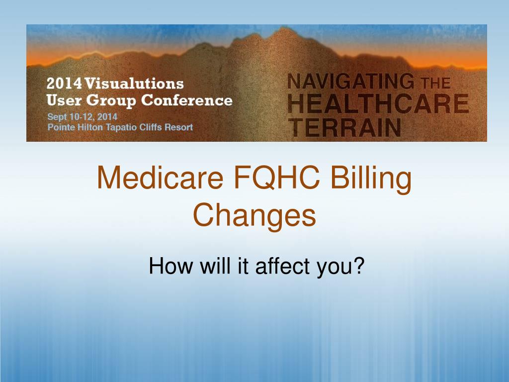 PPT - Medicare FQHC Billing Changes PowerPoint Presentation, free ...