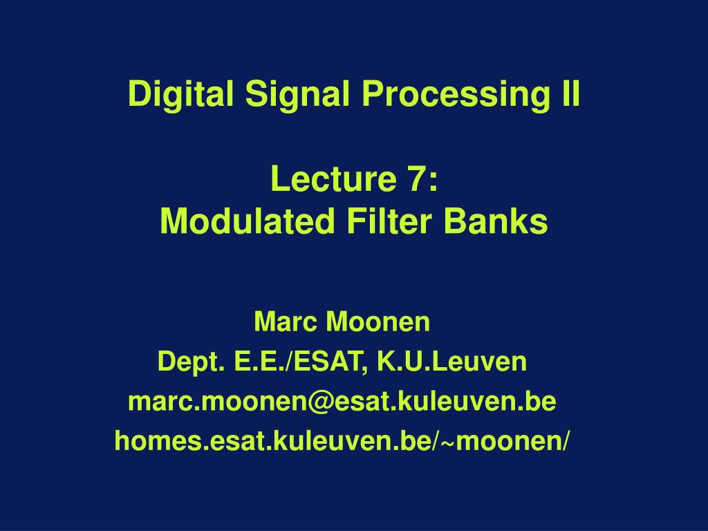 PPT - Digital Signal Processing II Lecture 7: Modulated Filter Banks ...