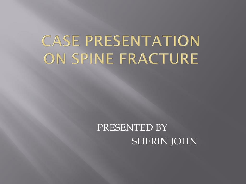 PPT - CASE PRESENTation ON SPINE FRACTURE PowerPoint Presentation, free ...