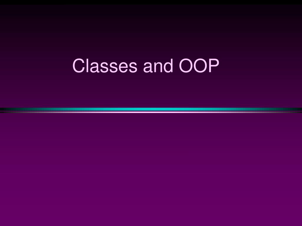 PPT - Classes and OOP PowerPoint Presentation, free download - ID:7050732