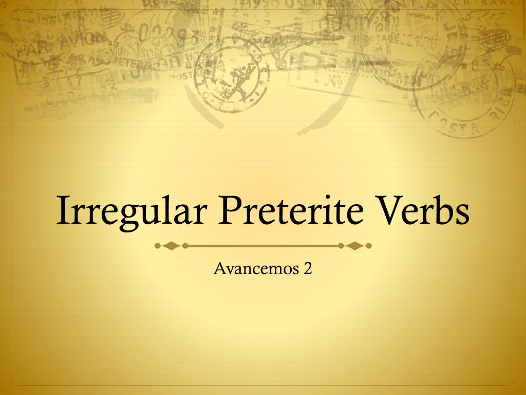 PPT - Irregular Preterite Verbs PowerPoint Presentation, free download ...