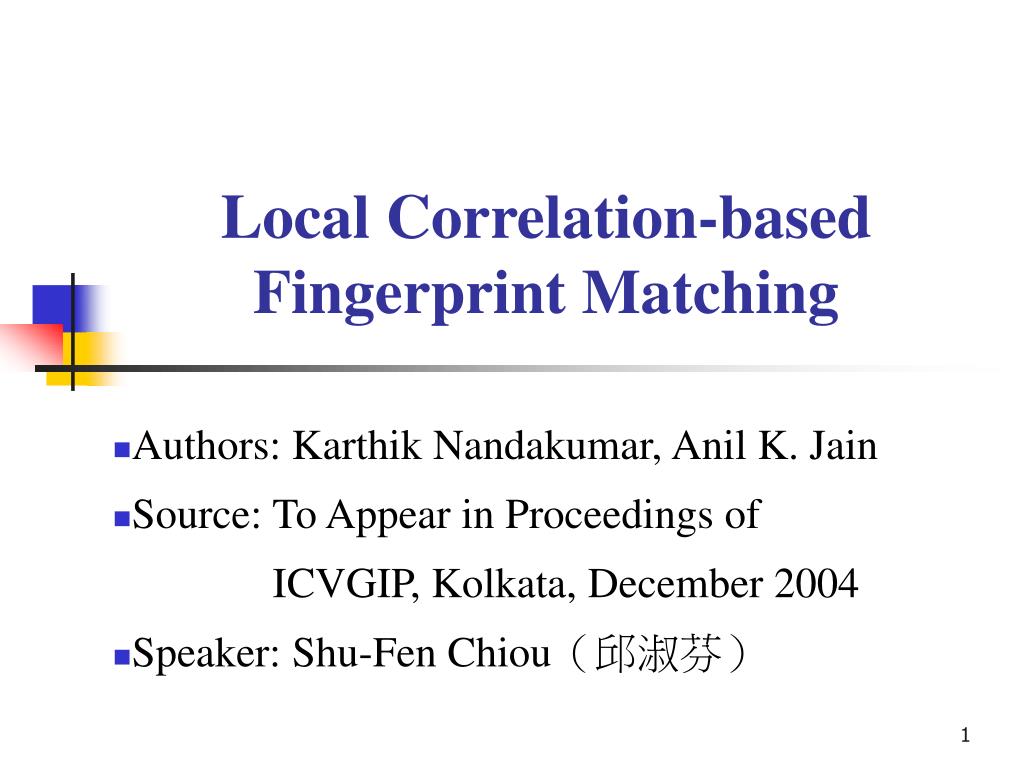 PPT - Local Correlation-based Fingerprint Matching PowerPoint Presentation - ID:7056337