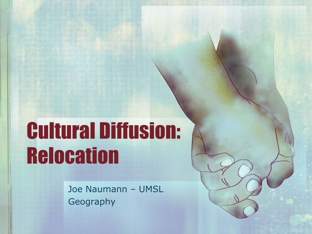 PPT - Cultural Diffusion: Relocation PowerPoint Presentation, free ...