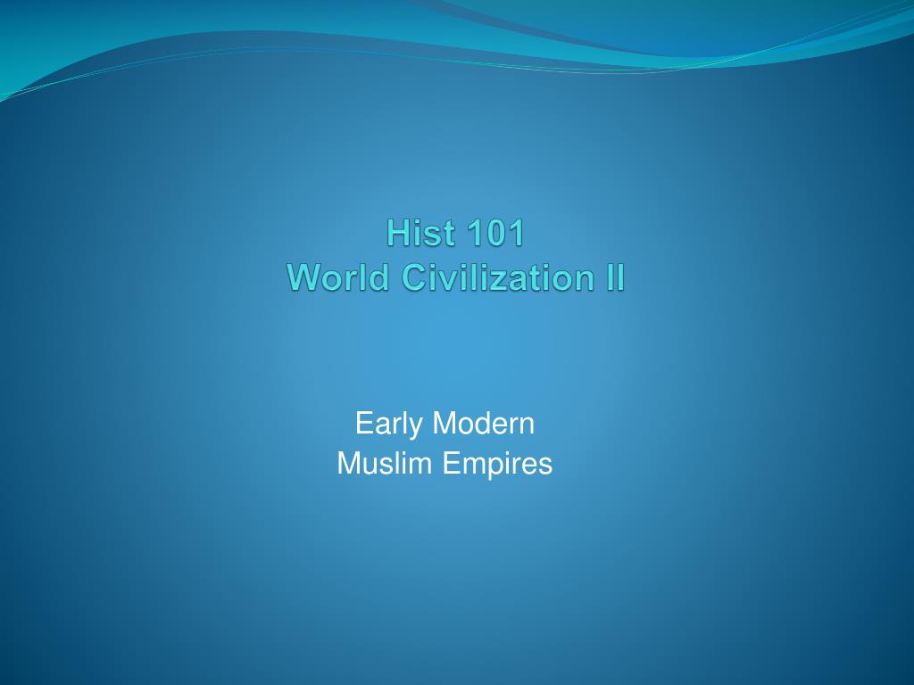 PPT - Hist 101 World Civilization II PowerPoint Presentation, free ...