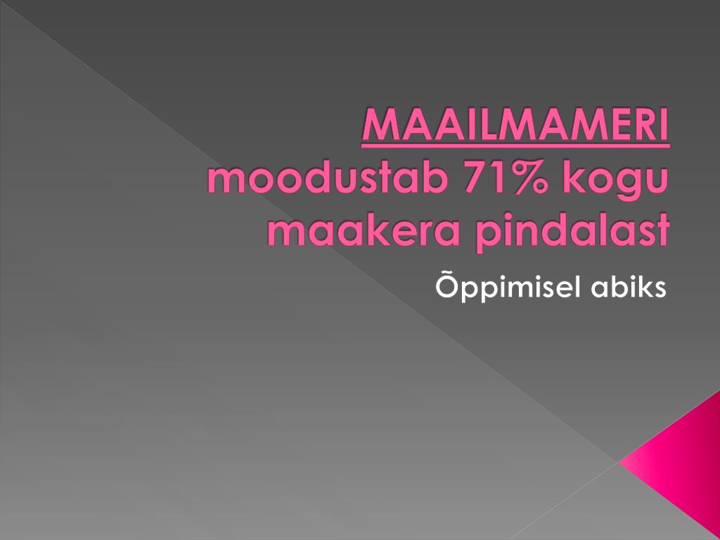 PPT - MAAILMAMERI moodustab 71% kogu maakera pindalast PowerPoint Presentation - ID:7061847