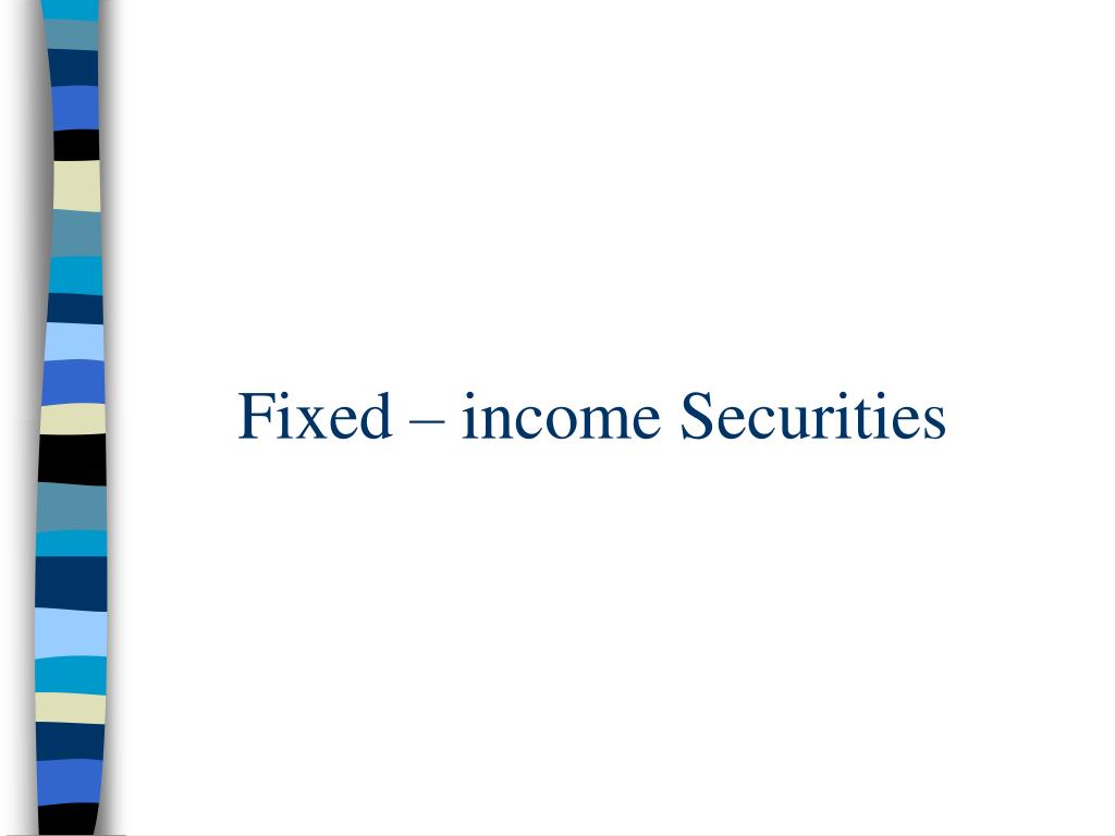 PPT - Fixed – income Securities PowerPoint Presentation, free download ...