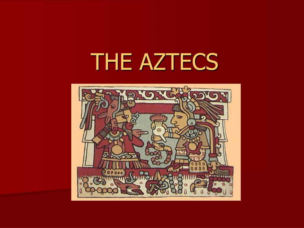 PPT - THE AZTECS PowerPoint Presentation, free download - ID:7065253