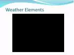 PPT - Elements of Weather PowerPoint Presentation, free download - ID ...