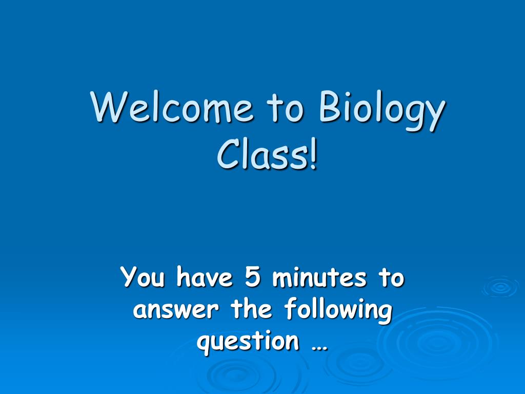 PPT - Welcome to Biology Class! PowerPoint Presentation, free download ...