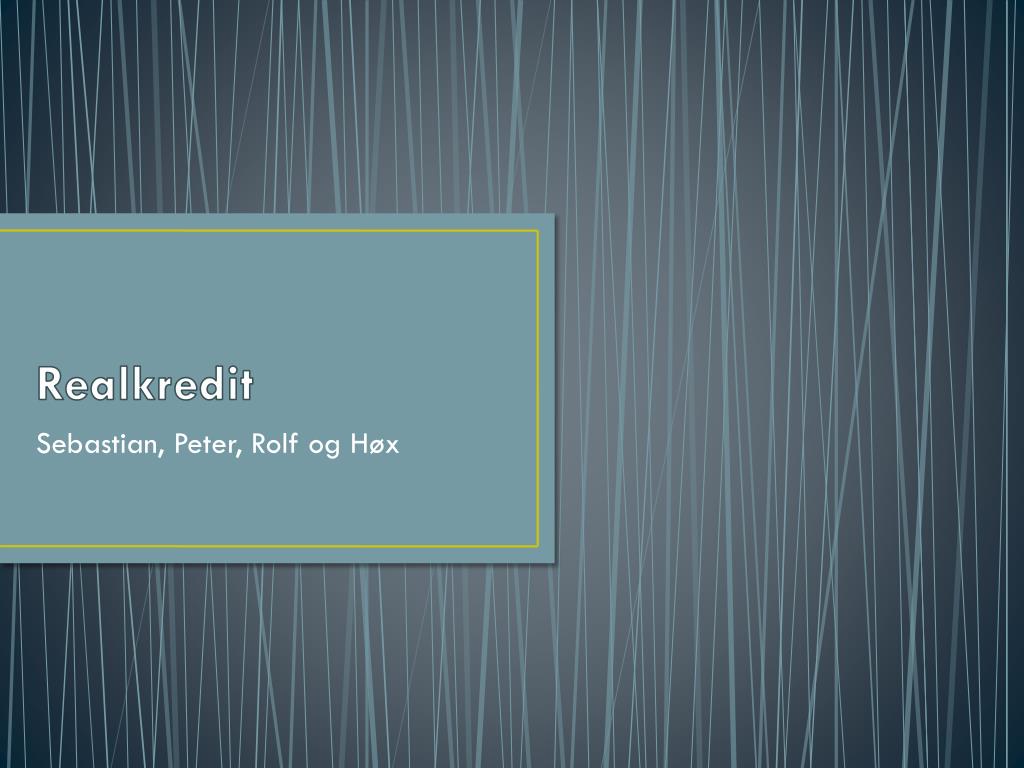 PPT - Realkredit PowerPoint Presentation, free download - ID:7067619