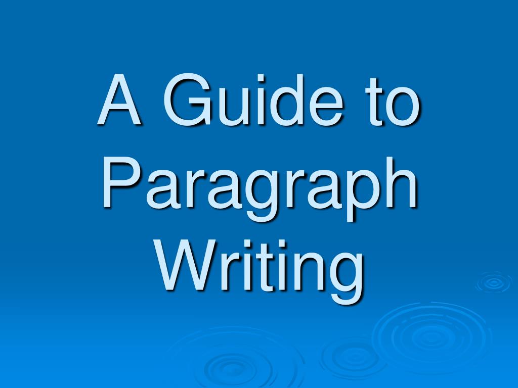 PPT - A Guide to Paragraph Writing PowerPoint Presentation, free ...