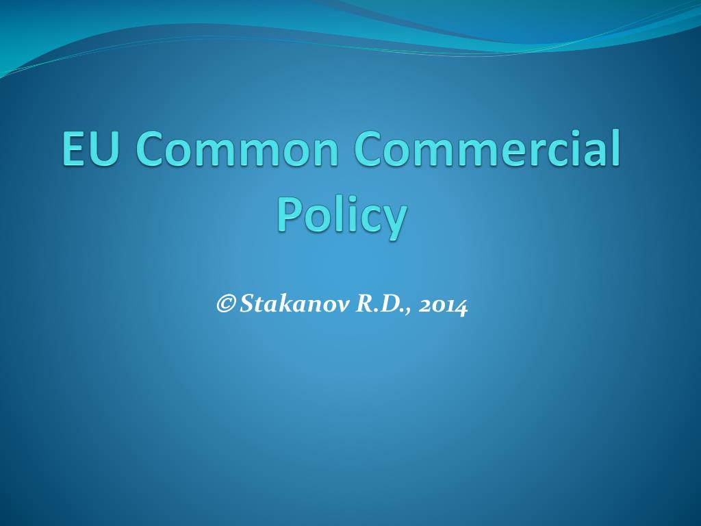 PPT - EU Common Commercial Policy PowerPoint Presentation, free ...