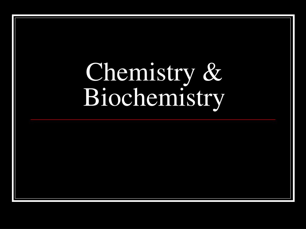 PPT - Chemistry & Biochemistry PowerPoint Presentation, free download ...