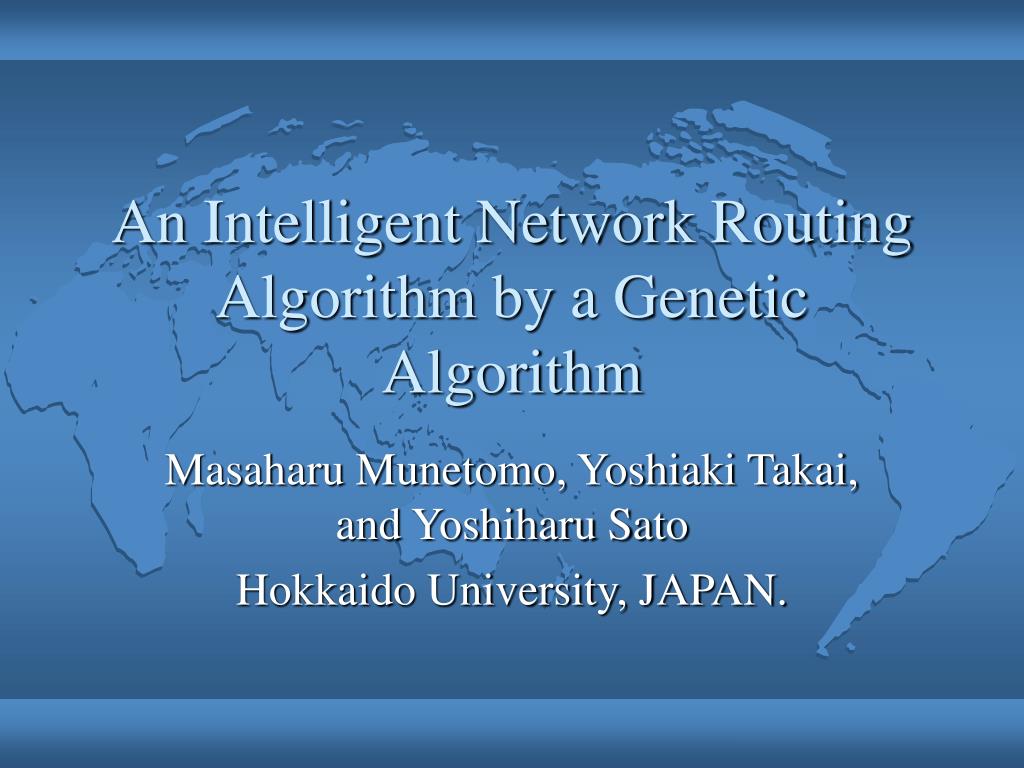 PPT - An Intelligent Network Routing Algorithm by a Genetic Algorithm ...