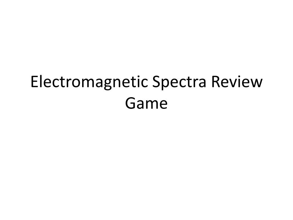 PPT - Electromagnetic Spectra Review Game PowerPoint Presentation, free ...