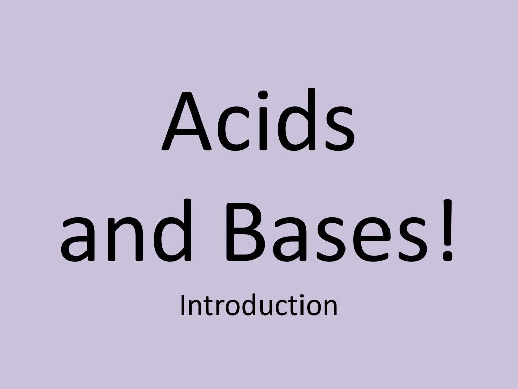 PPT - Acids and Bases! Introduction PowerPoint Presentation, free ...