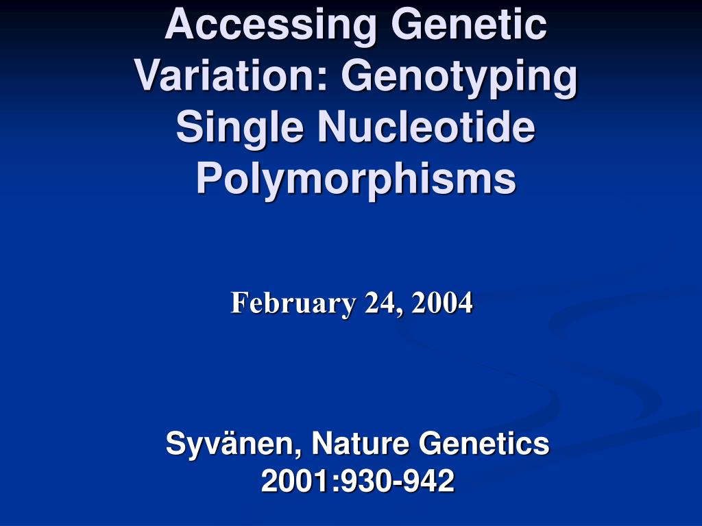 PPT - Accessing Genetic Variation: Genotyping Single Nucleotide Polymorphisms PowerPoint ...