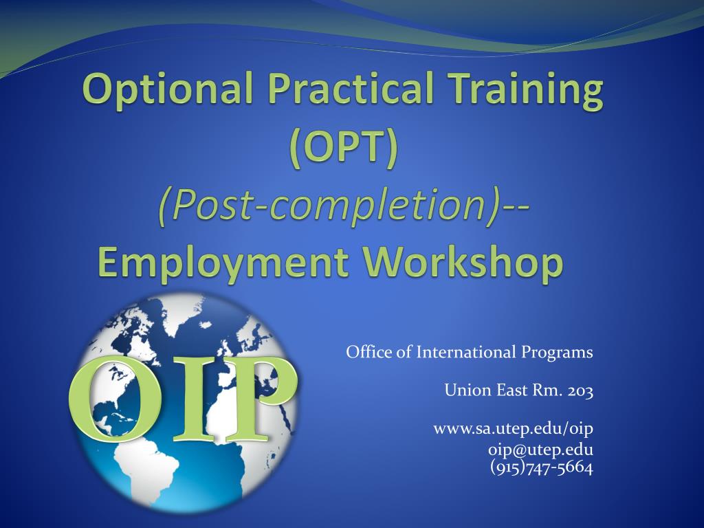 PPT - Optional Practical Training (OPT) (Post-completion)-- Employment Workshop PowerPoint ...
