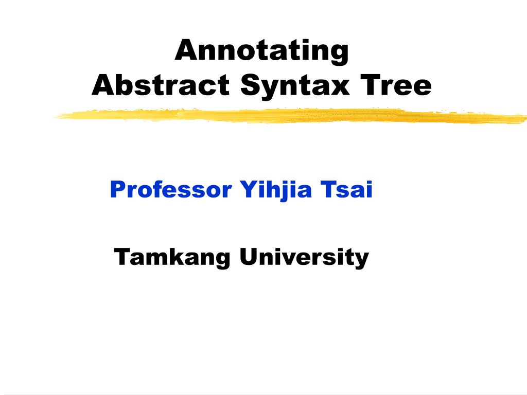 PPT - Annotating Abstract Syntax Tree PowerPoint Presentation, free ...