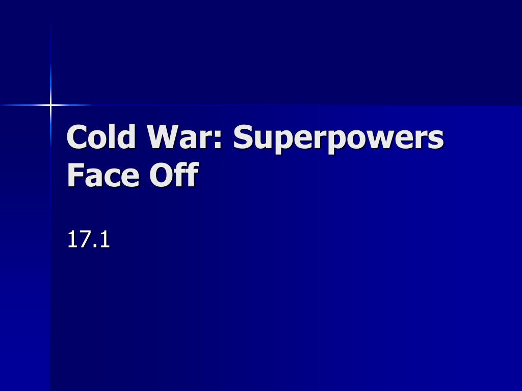 PPT - Cold War: Superpowers Face Off PowerPoint Presentation, free ...