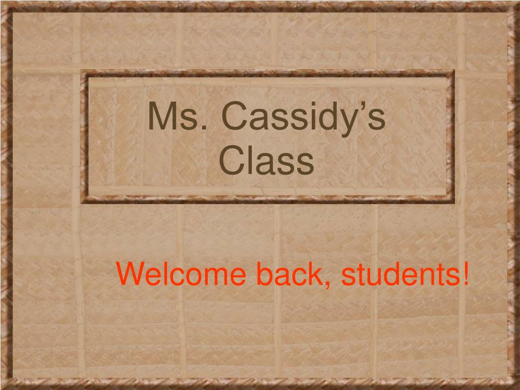 PPT - Ms. Cassidy’s Class PowerPoint Presentation, free download - ID ...