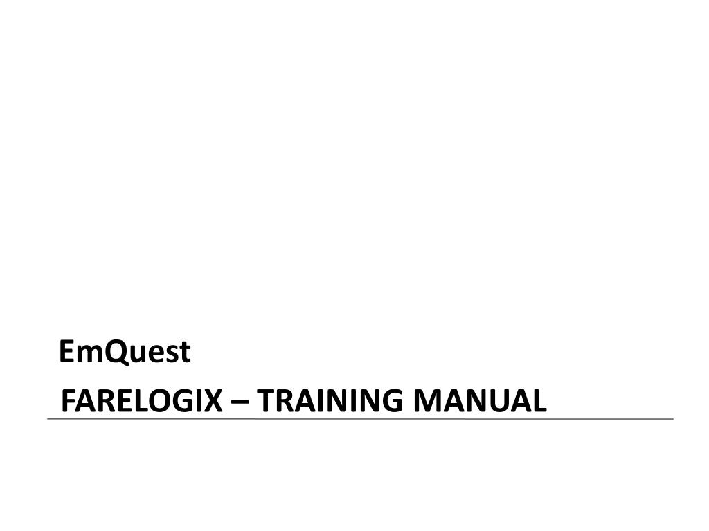 PPT - FARELOGIX – TRAINING MANUAL PowerPoint Presentation, free ...